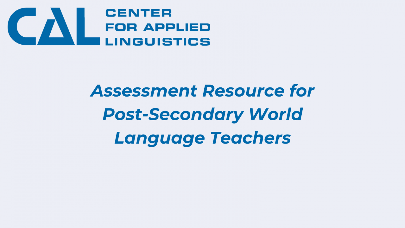 CAL Launches Assessment Resource for Post-Secondary World Language ...
